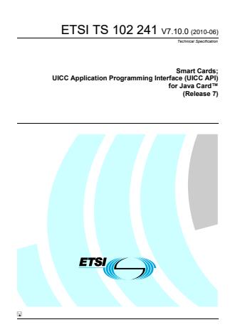 ETSI TS 102 241 V7.10.0 (2010-06) - Smart Cards; UICC Application Programming Interface (UICC API)